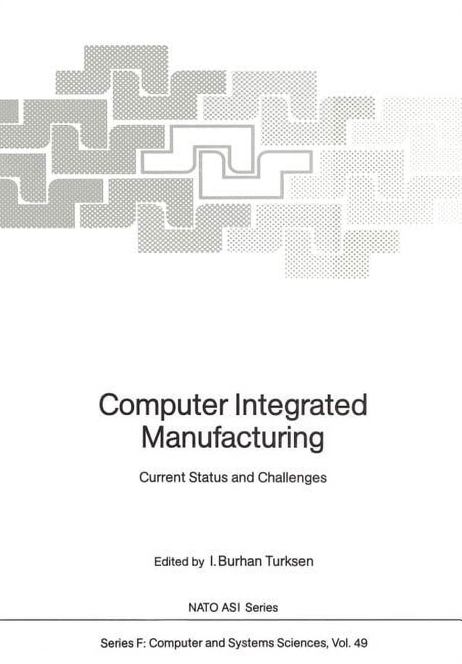 NATO Asi Subseries F: Computer Integrated Manufacturing: Current Status ...