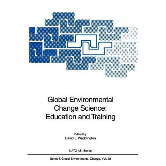 NATO Asi Subseries I: Global Environmental Change Science: Education ...