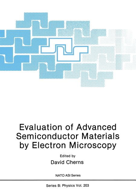 NATO Science Series B: Evaluation of Advanced Semiconductor Materials by Electron Microscopy ...