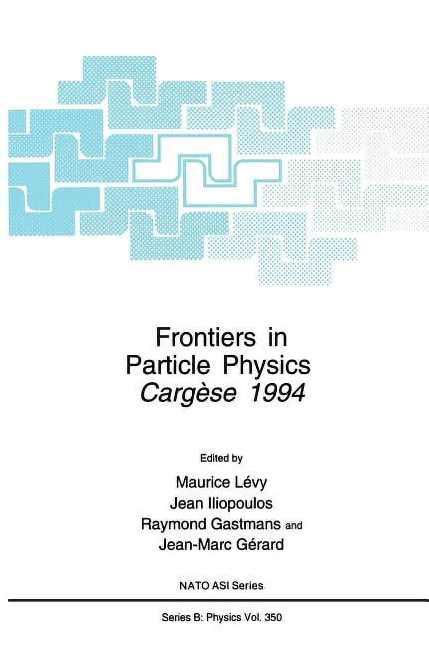 NATO Science Series B: Frontiers in Particle Physics: CergÃ¨se 1994 ...