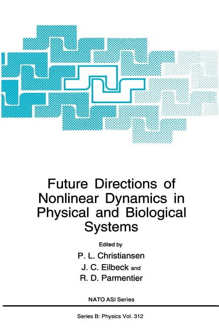 NATO Science Series B: Future Directions of Nonlinear Dynamics in Physical and Biological ...