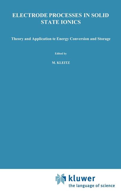 NATO Science Series C: Electrode Processes in Solid State Ionics: Theory and Application to ...