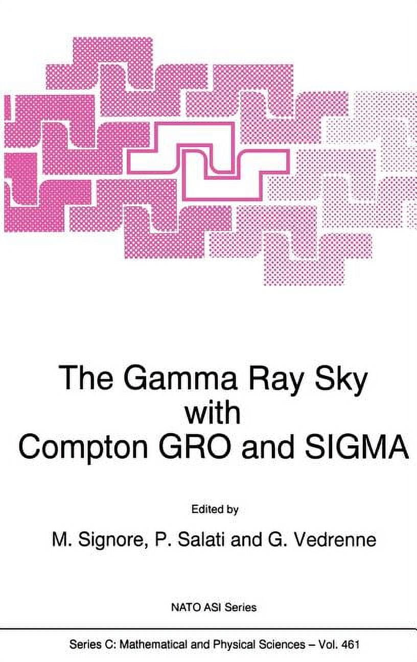 NATO Science Series C: The Gamma Ray Sky with Compton Gro and SIGMA ...