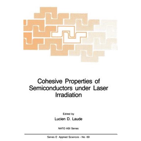 Pre-Owned NATO Science Series E:: Cohesive Properties of Semiconductors Under Laser Irradiation ...