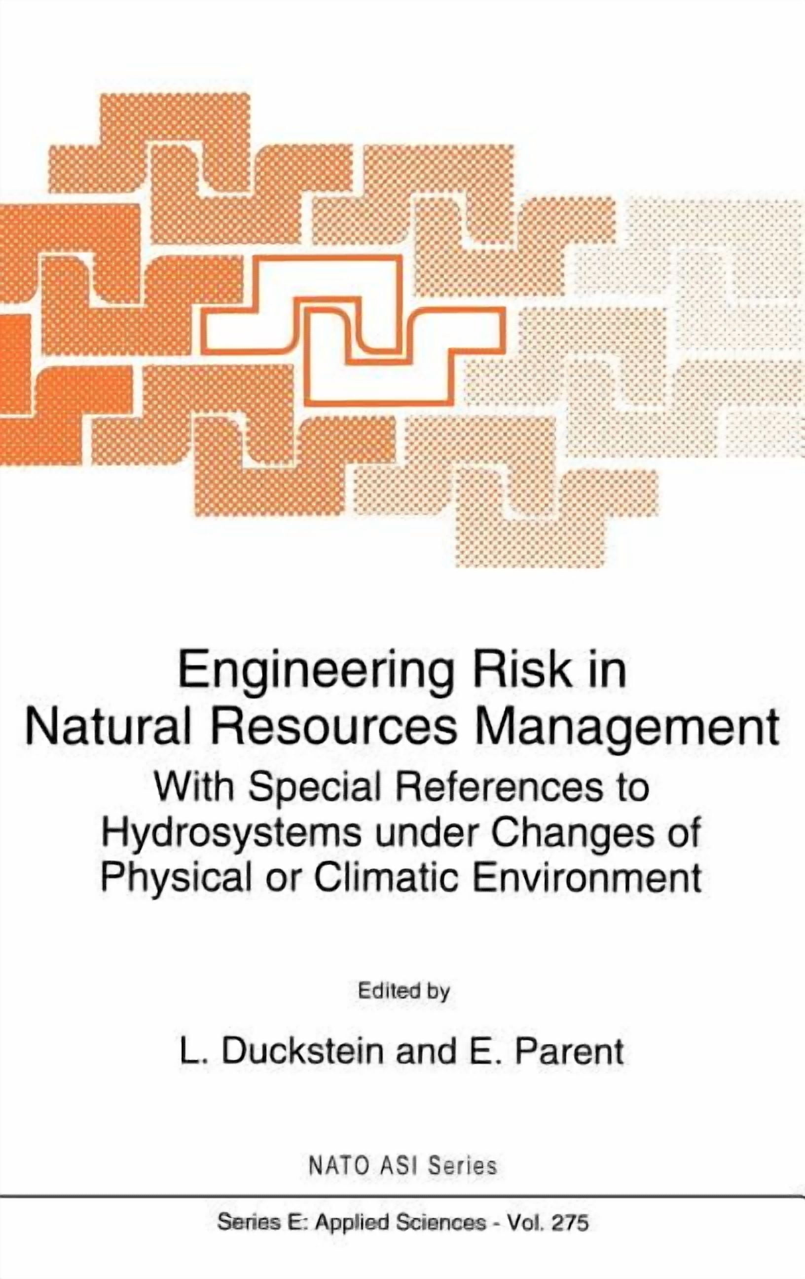 NATO Science Series E: Engineering Risk in Natural Resources Management ...