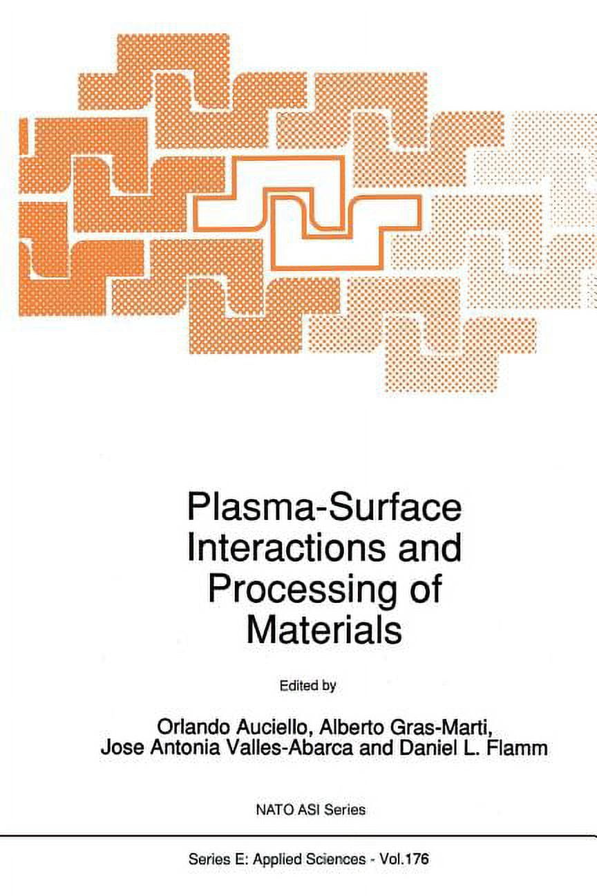 NATO Science Series E: Plasma-Surface Interactions and Processing of ...