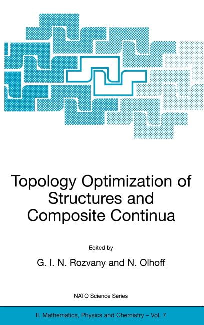 NATO Science Series II: Mathematics, Physics and Chemistry: Topology Optimization of Structures ...