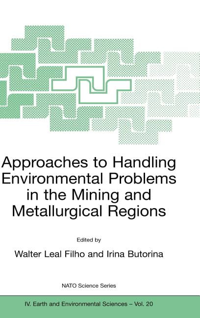 NATO Science Series: IV:: Approaches to Handling Environmental Problems ...