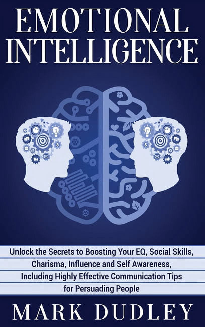 Emotional Intelligence: Unlock the Secrets to Boosting Your EQ, Social ...