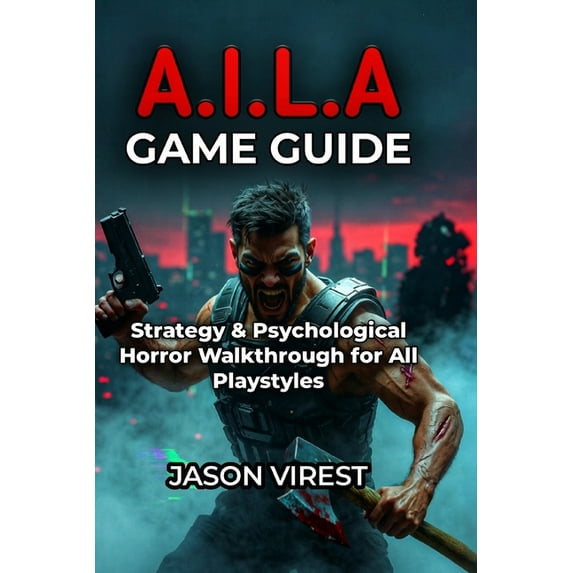 A.I.L.a Game Guide: Strategy & Psychological Horror Walkthrough for All ...
