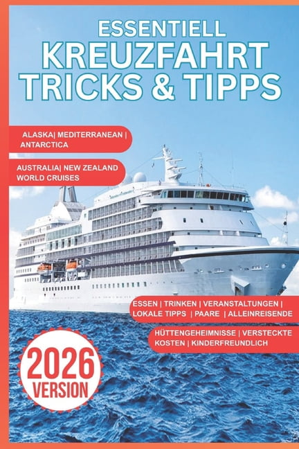 Essentiell Kreuzfahr Tricks & Tipps 2026 : Der ultimative Leitfaden, um ...