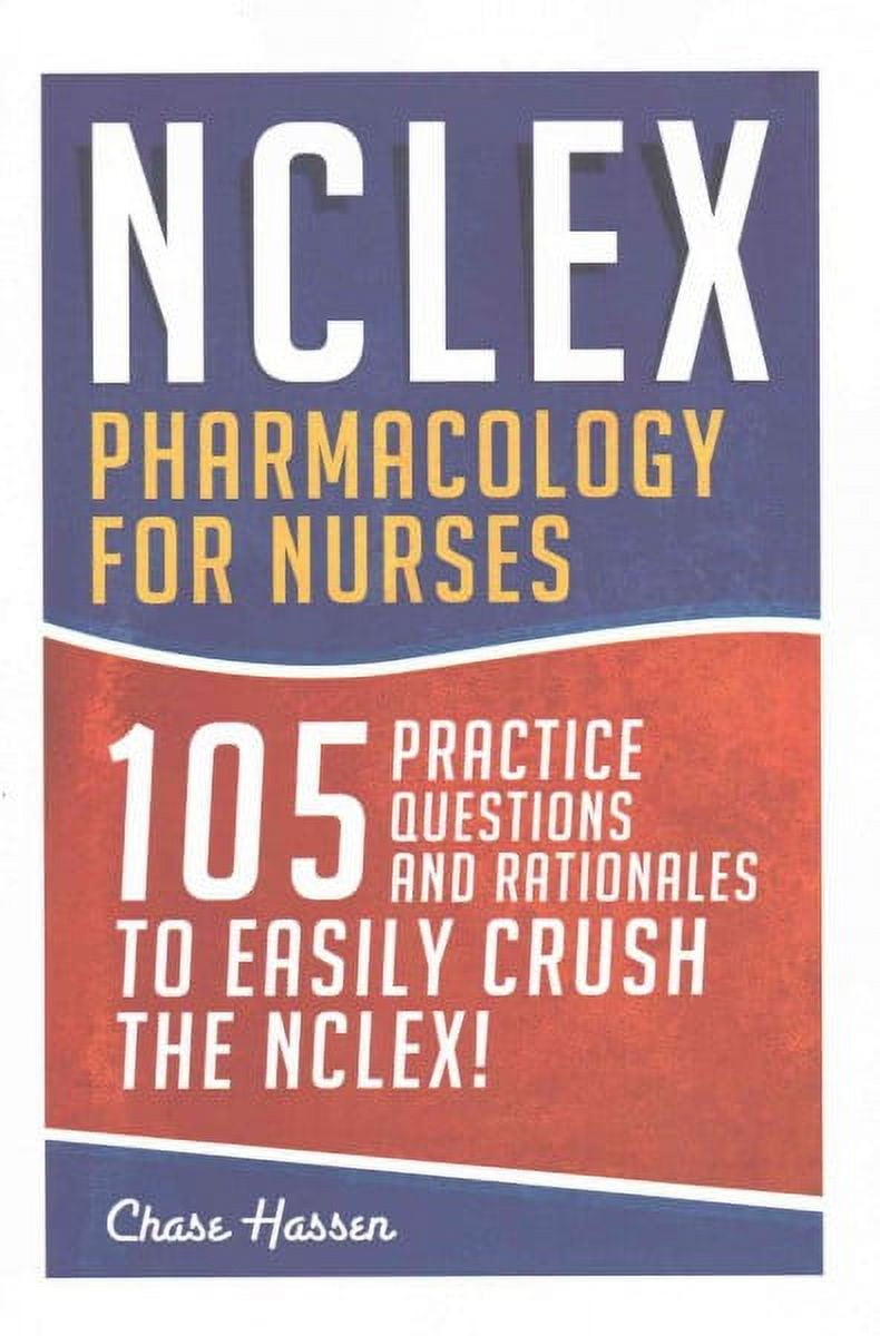 NCLEX: Pharmacology for Nurses: 105 Nursing Practice Questions ...
