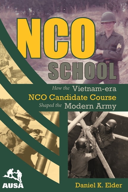 NCO School: How the Vietnam-era NCO Candidate Course Shaped the Modern ...