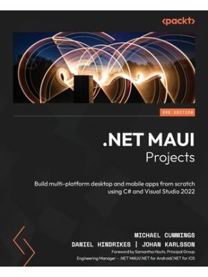 .NET MAUI Projects - Third Edition : Build multi-platform desktop and mobile apps from scratch ...