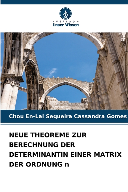 NEUE THEOREME ZUR BERECHNUNG DER DETERMINANTIN EINER MATRIX DER ORDNUNG ...