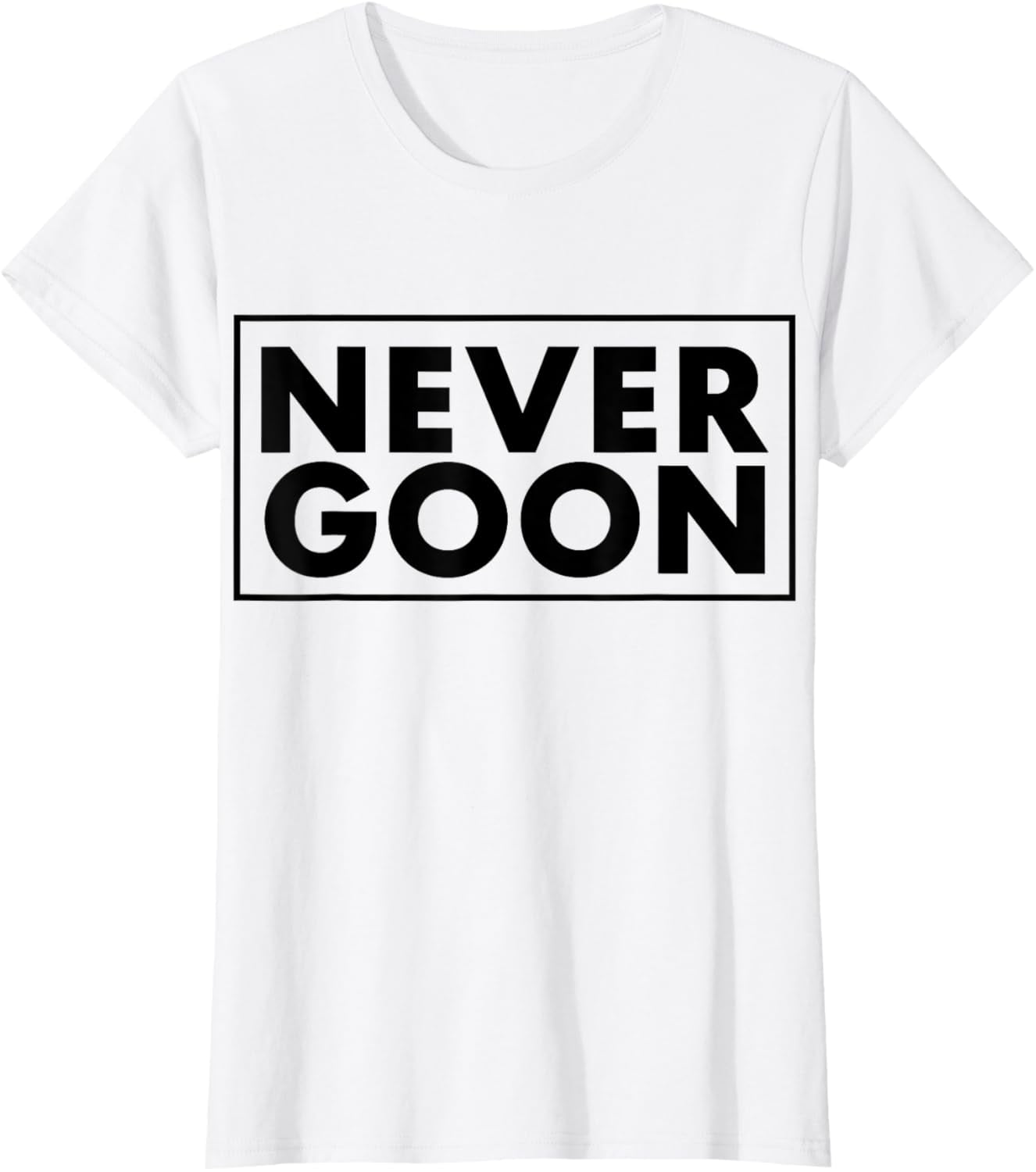 NEVER GOON Funny Gym Meme NEVER GOON T-Shirt - Walmart.com