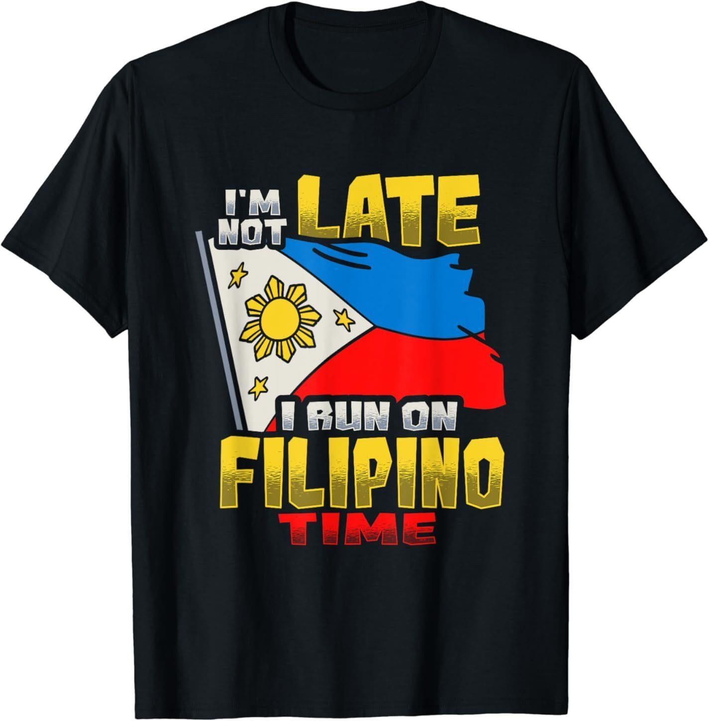 NEW Filipino Flag Pinoy I m not late Design for a Proud Filipino T ...