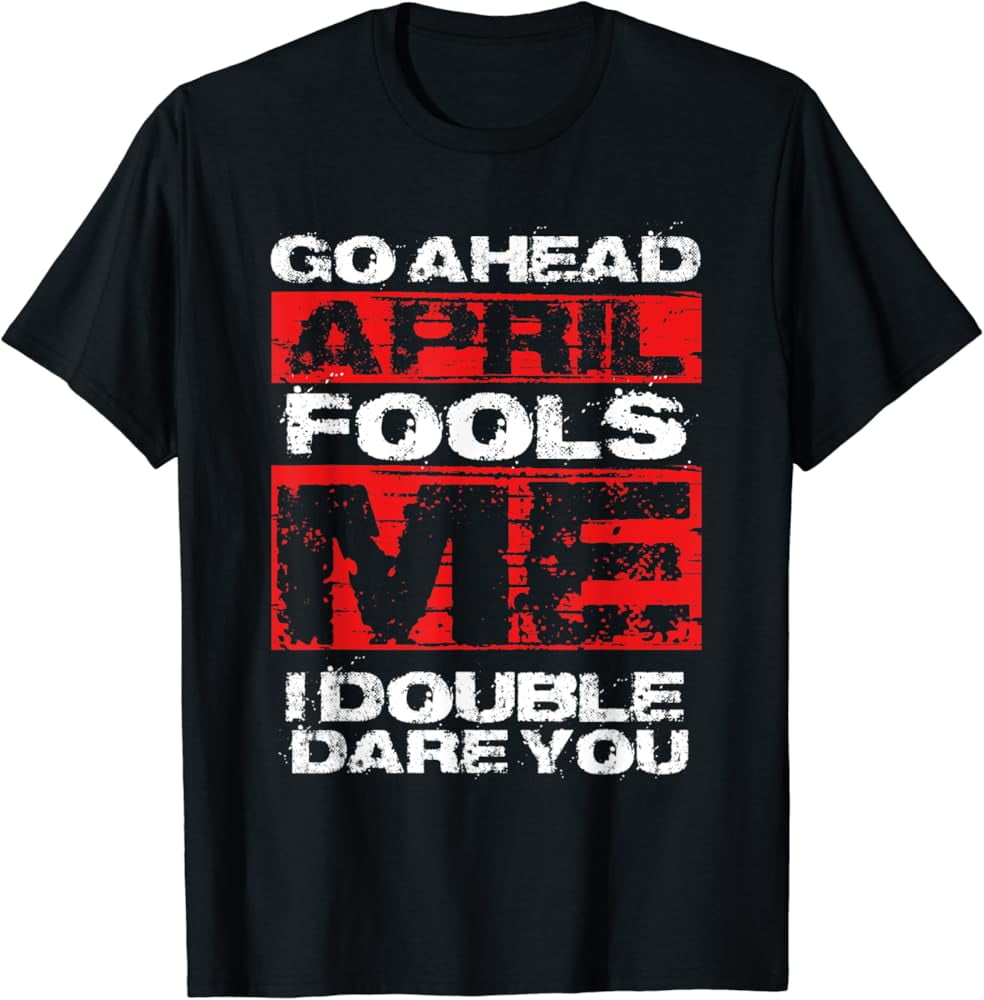 NEW!!! Funny April Fool's Day Quote Joke April 1st T-Shirt - Walmart.com