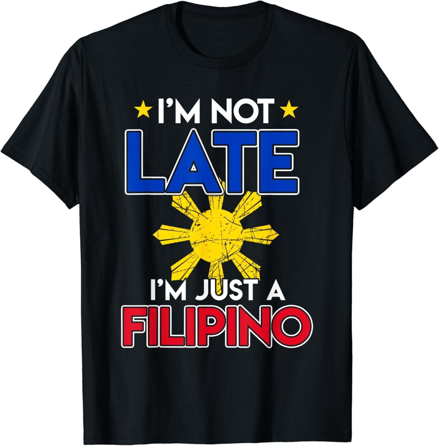 NEW Funny Saying for Filipino Pinoy Philippine Quote I'm Not Late T ...