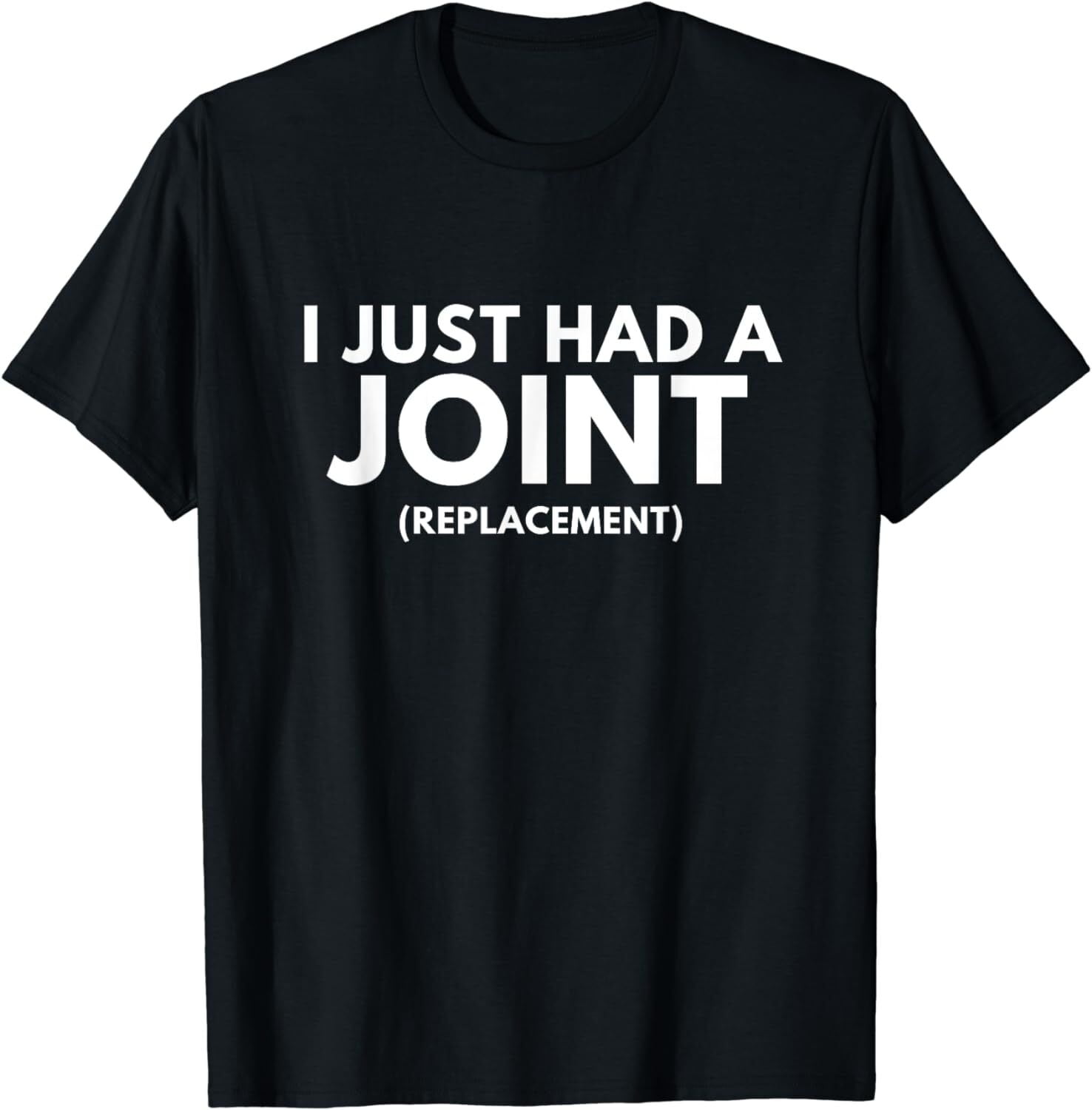 NEW! I Just Had a Joint (Replacement) - Funny Post Surgery T-Shirt ...