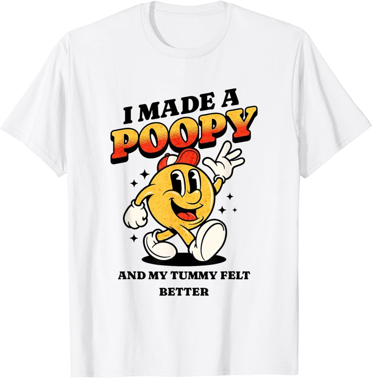 NEW! I Made a Poopy and My Tummy Felt Better Adult Humor T-Shirt - MADE ...
