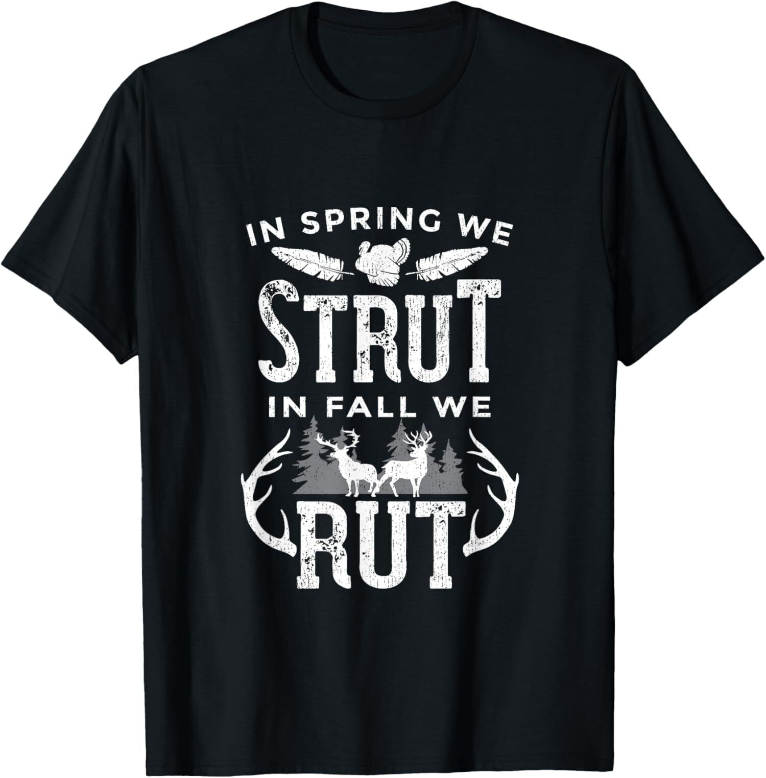 NEW In Spring We Strut In Fall We Rut Turkey & Deer Hunters T-Shirt ...