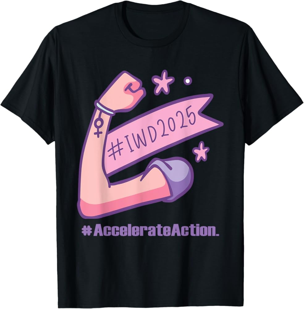 NEW!!! International Women's Day 2025 Accelerate Action T-Shirt ...