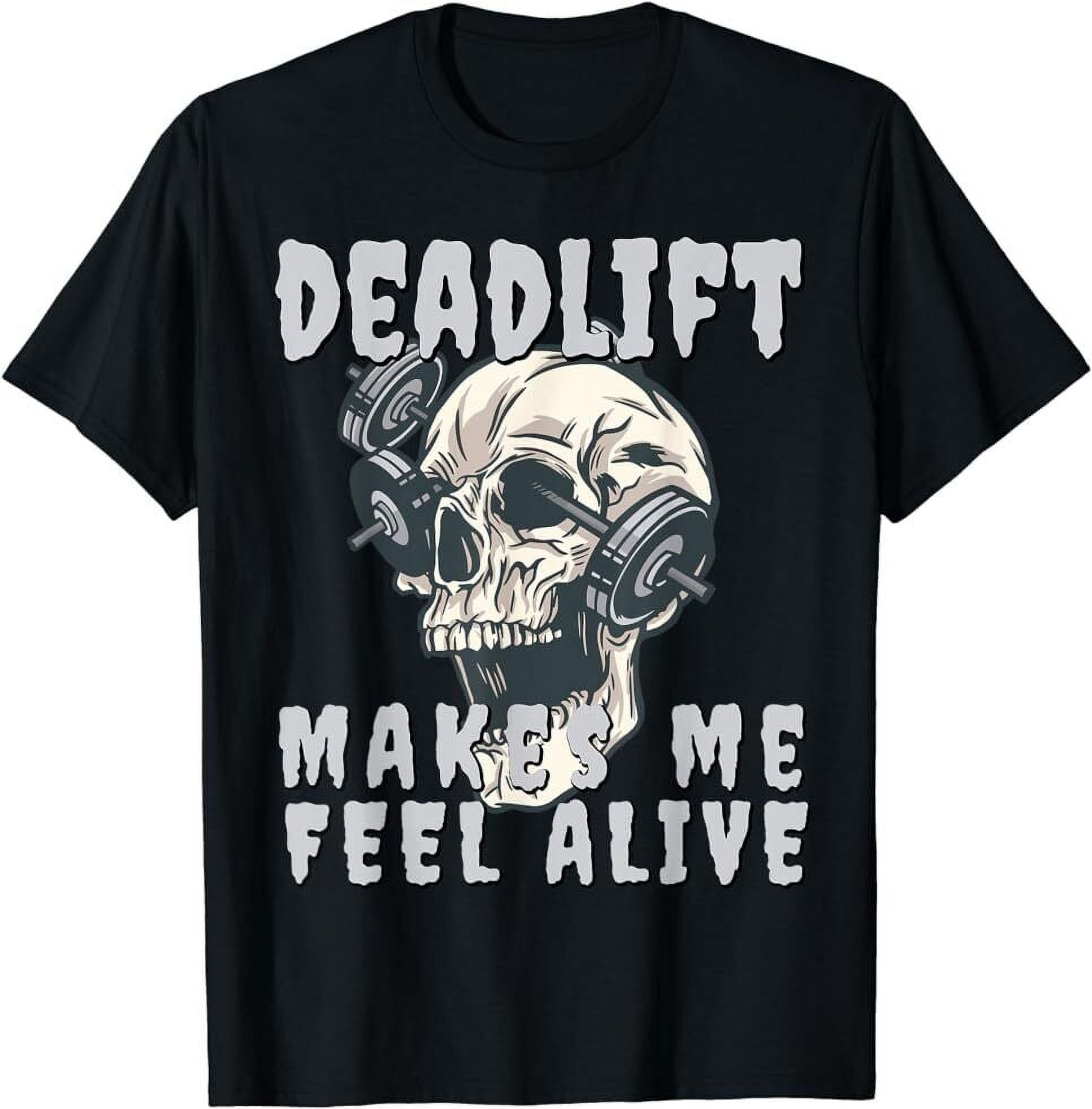 NEW LIMITED Deadlift Makes me feel Alive Barbell Weightlifting Skeleton ...