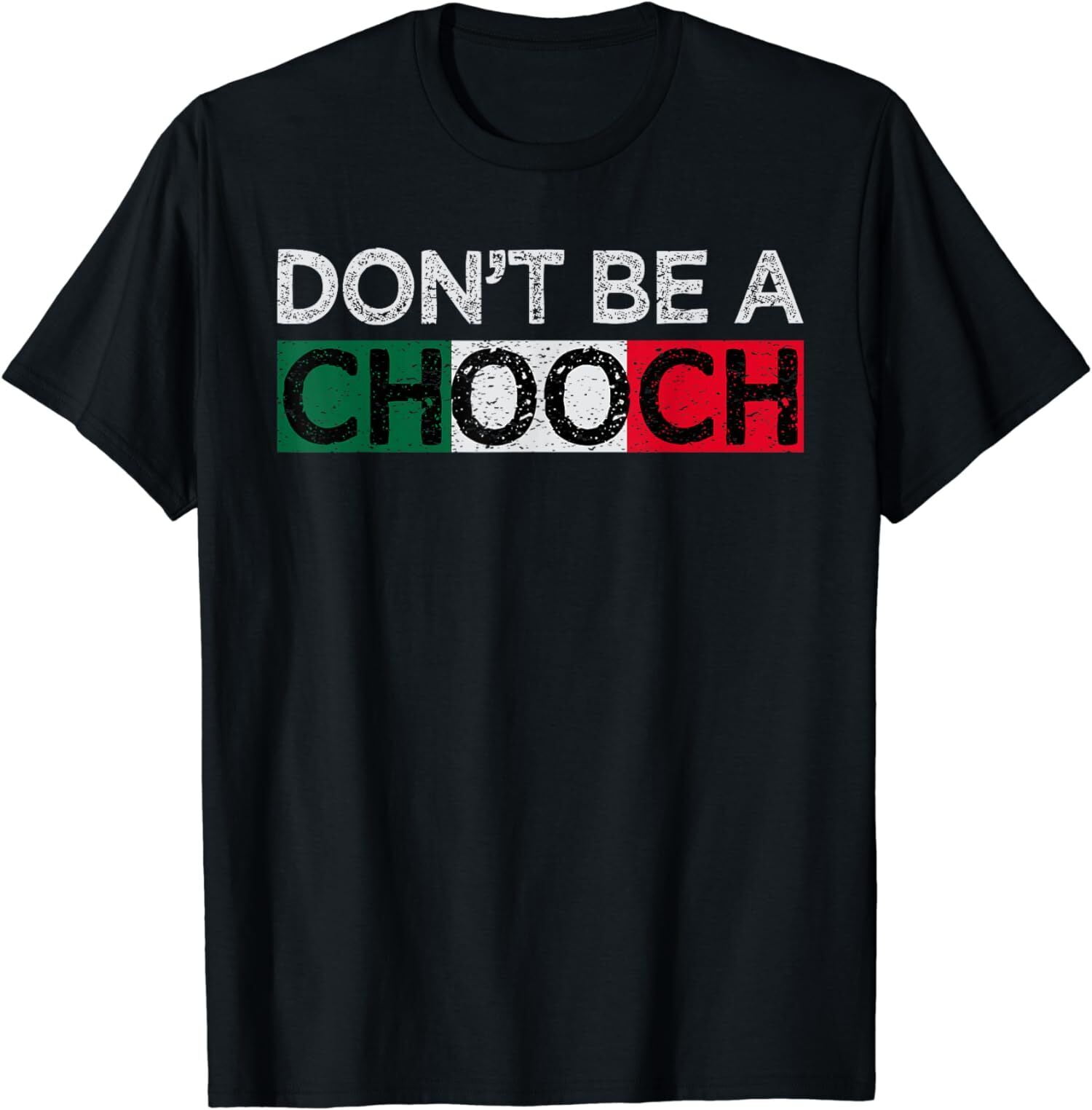 NEW LIMITED Don't Be A Chooch Funny Saying Humor Italian Gift T-Shirt ...
