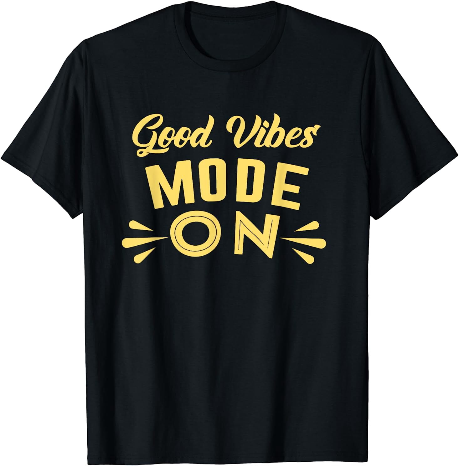 NEW LIMITED Good Vibes Mode On Cool Funny Positive Message Saying T ...