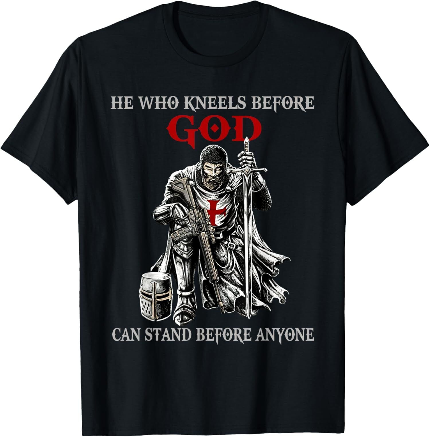 NEW LIMITED He Who Kneels Before God Can Stand Before Anyone Faith T ...