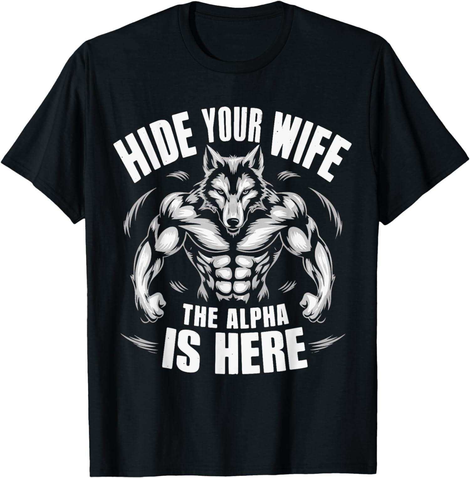 New Limited Hide Your Wife The Alpha Is Here T Shirt