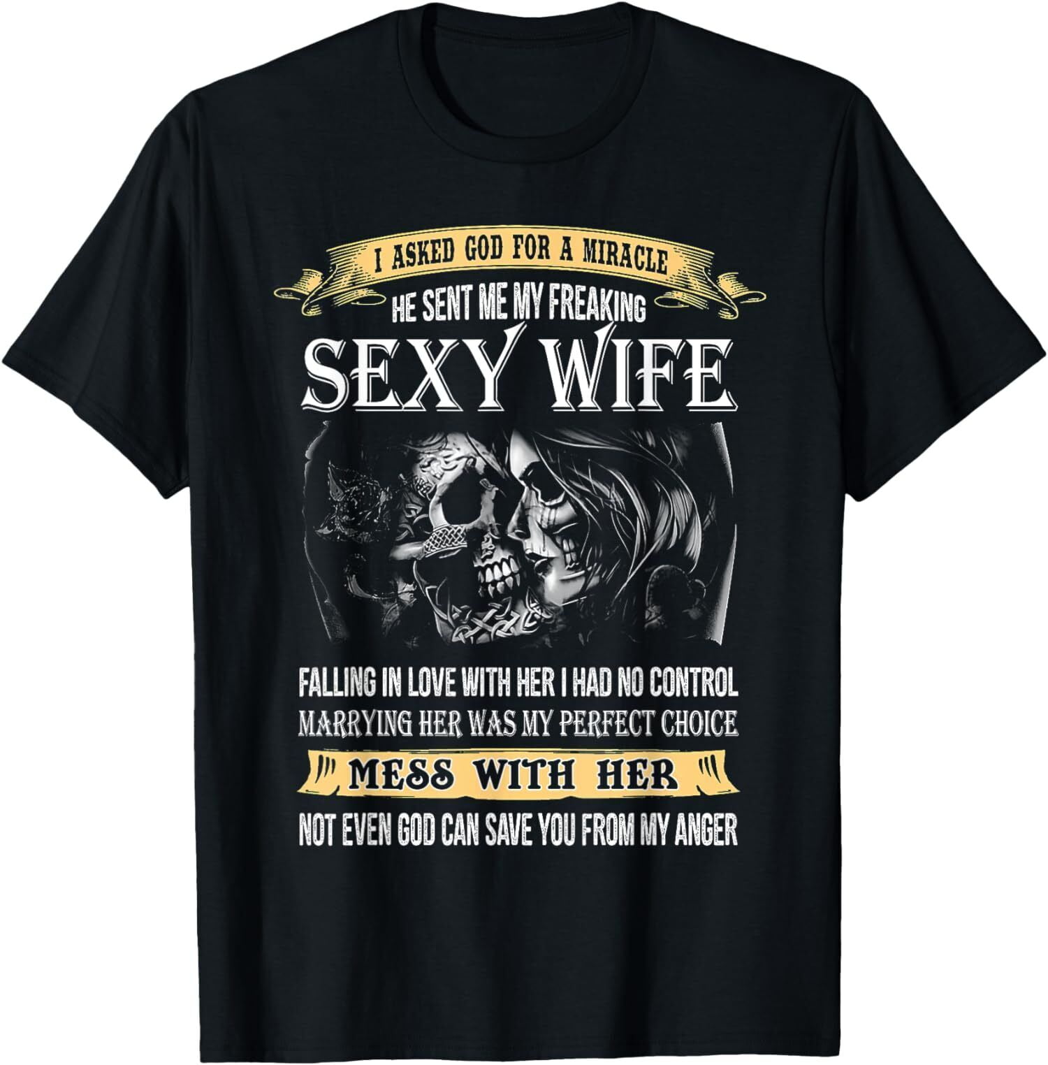 New Limited I Asked God For A Miracle He Sent Me My Freaking Wife T