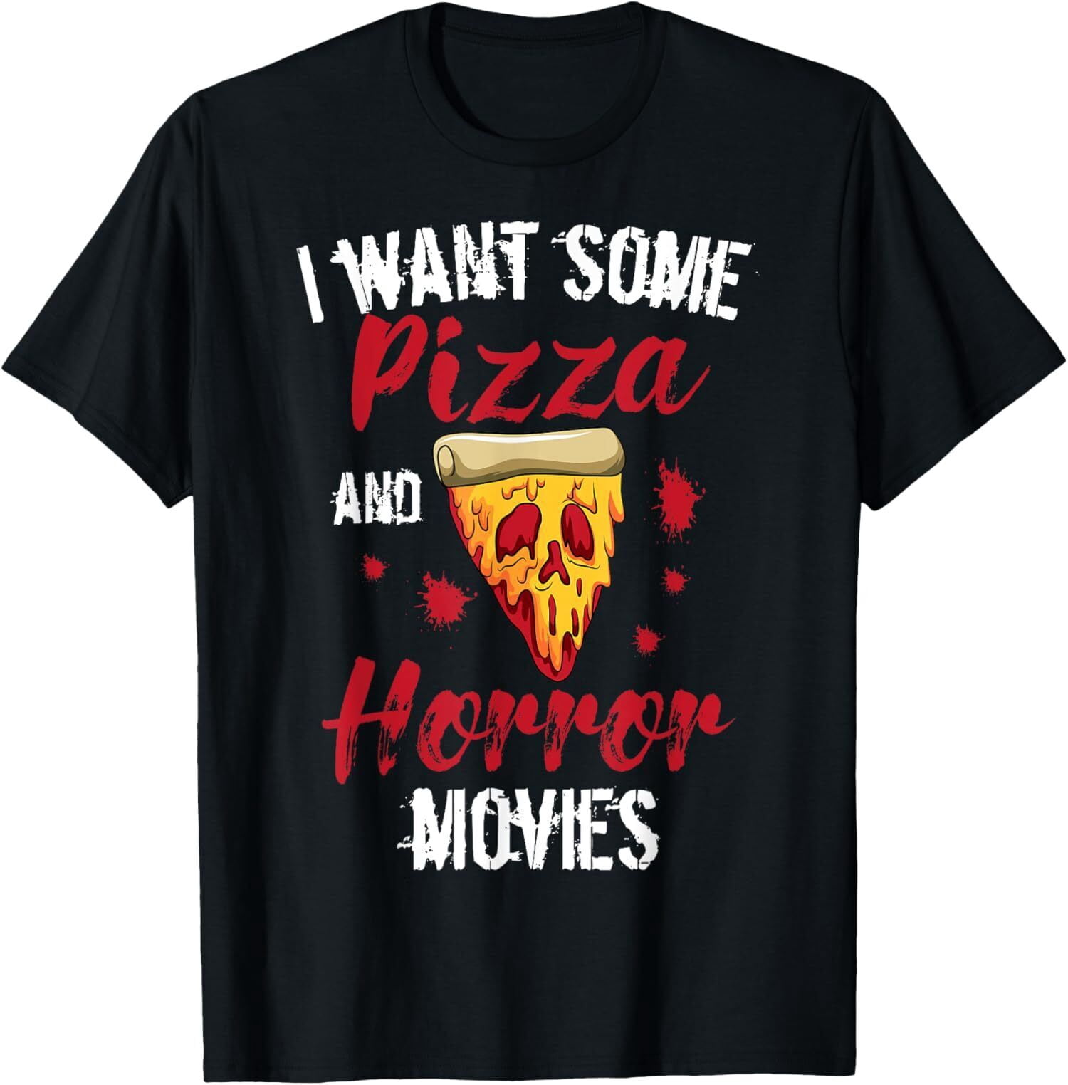NEW LIMITED I Want Some Pizza And Horror Movies T-Shirt - Walmart.com