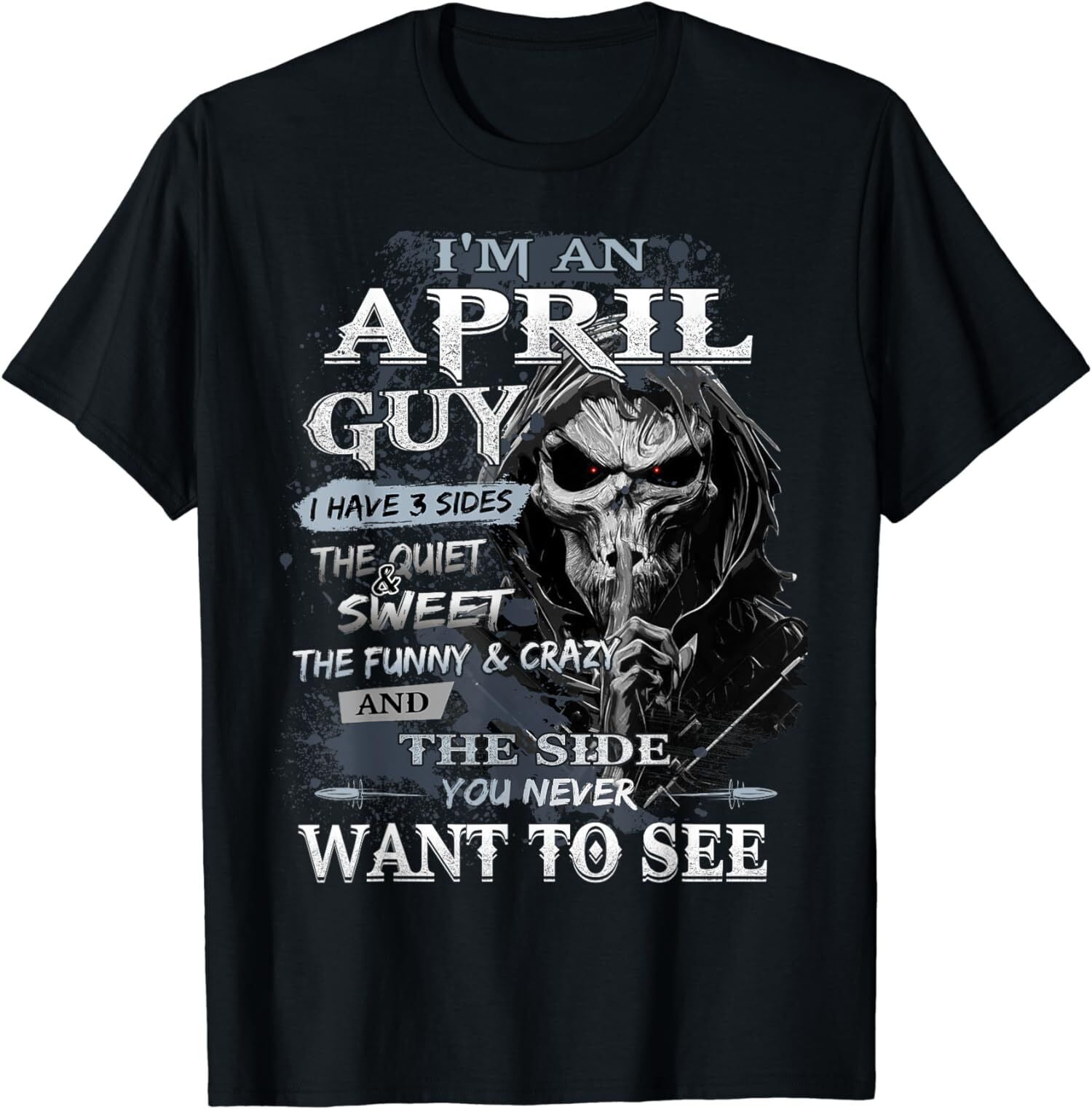 NEW LIMITED I'm An April Guy I Have 3 Sides The Quiet And Sweet Funny T ...
