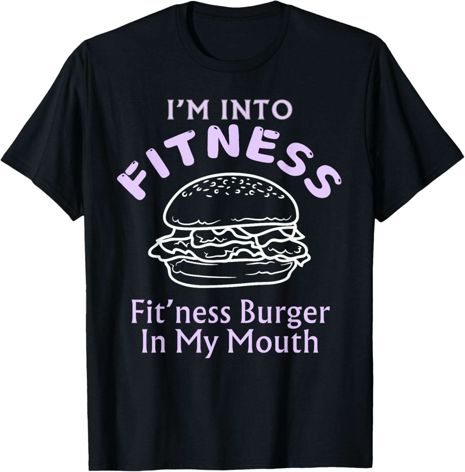 NEW LIMITED I'm Into Fitness Fit'ness Burger In My Mouth Funny T-Shirt - Walmart.com