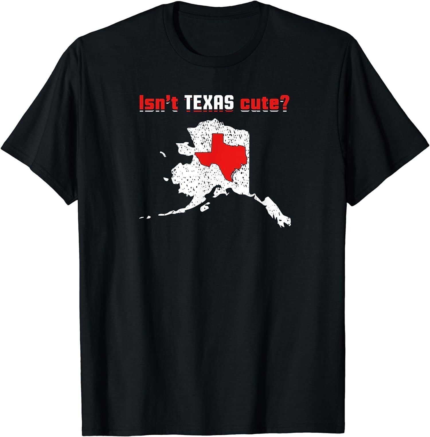 NEW LIMITED Isn't Texas Cute Inside Alaska Map Funny T-Shirt - Walmart.com