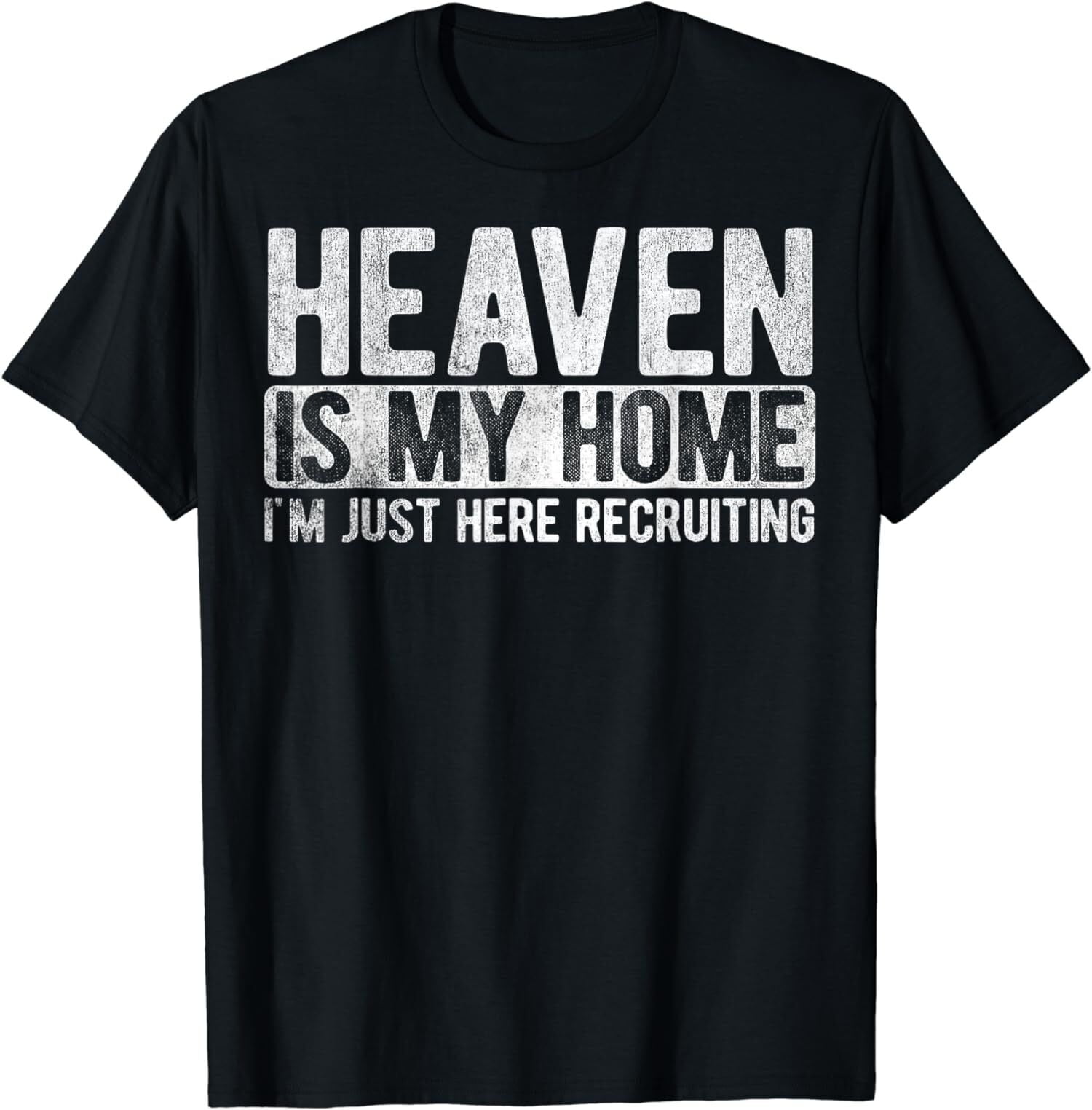 NEW LIMITED Jesus Christian Heaven Is My Home Im Just Here Recruiting T ...
