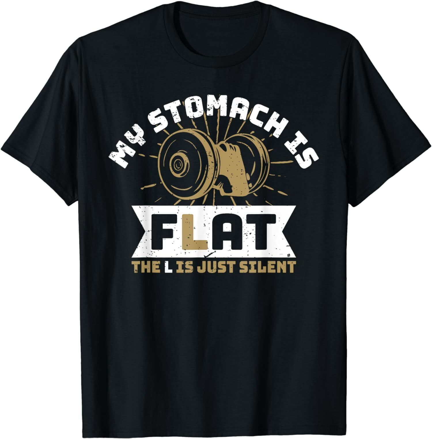 NEW LIMITED My Stomach Is Flat The L Is Just Silent Fitness Gym Humor T ...
