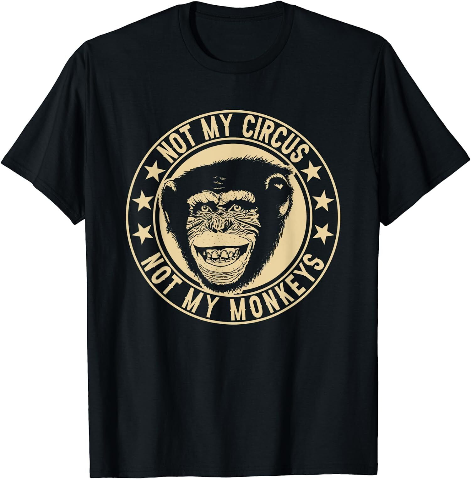 NEW LIMITED Not My Circus Not My Monkeys T-Shirt - Walmart.com