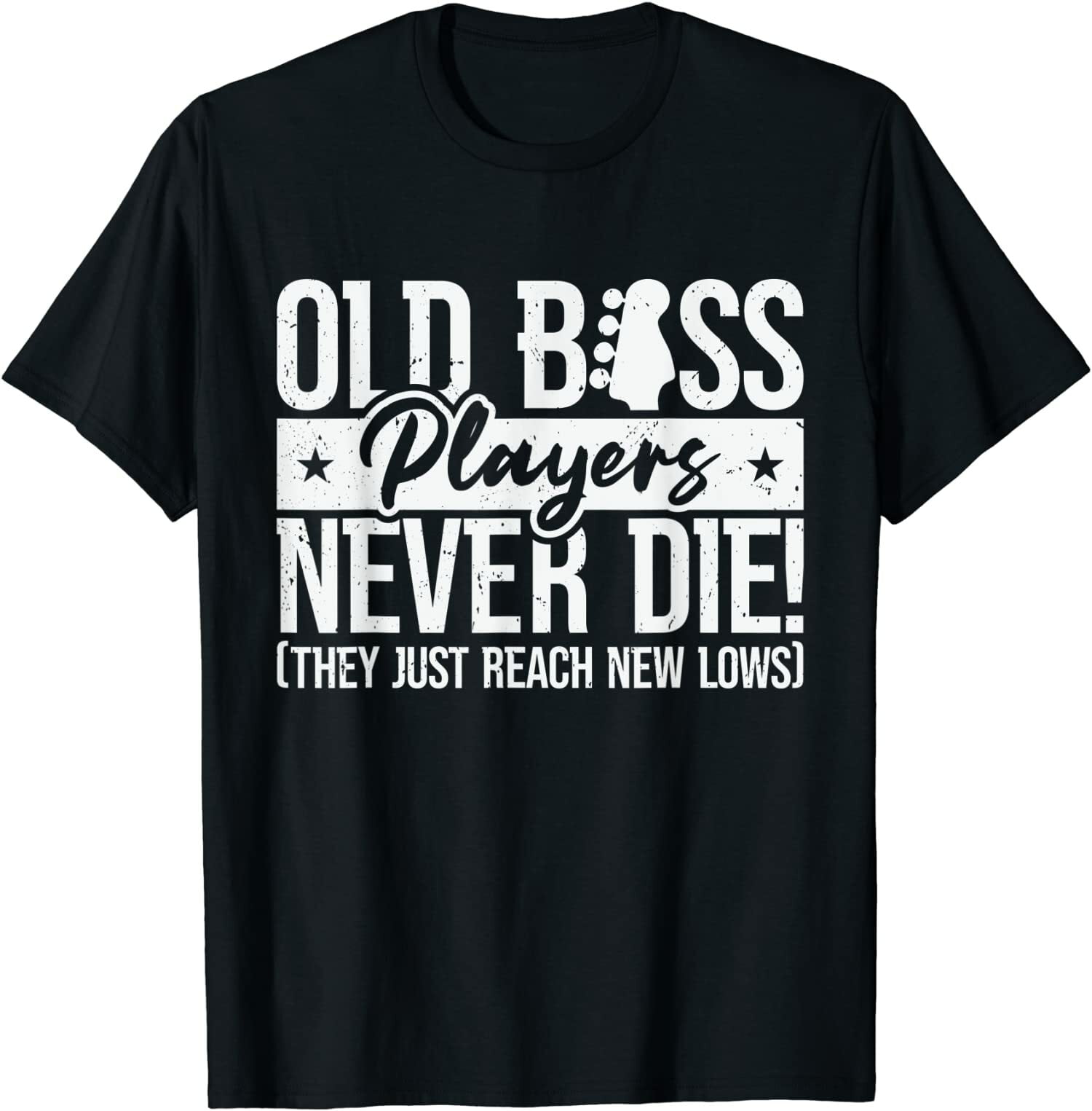NEW LIMITED Old Bass Player Never Die Just Reach New Lows Bassist ...