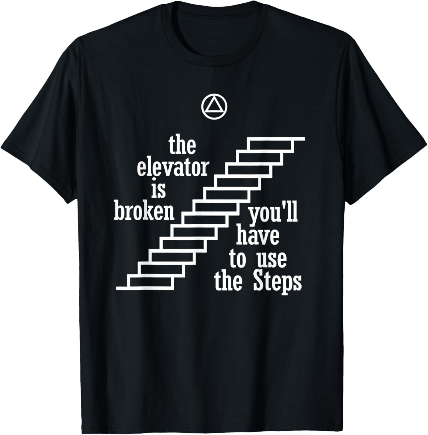 NEW LIMITED The Elevator Is Broken, Use The Steps - AA Recovery T ...