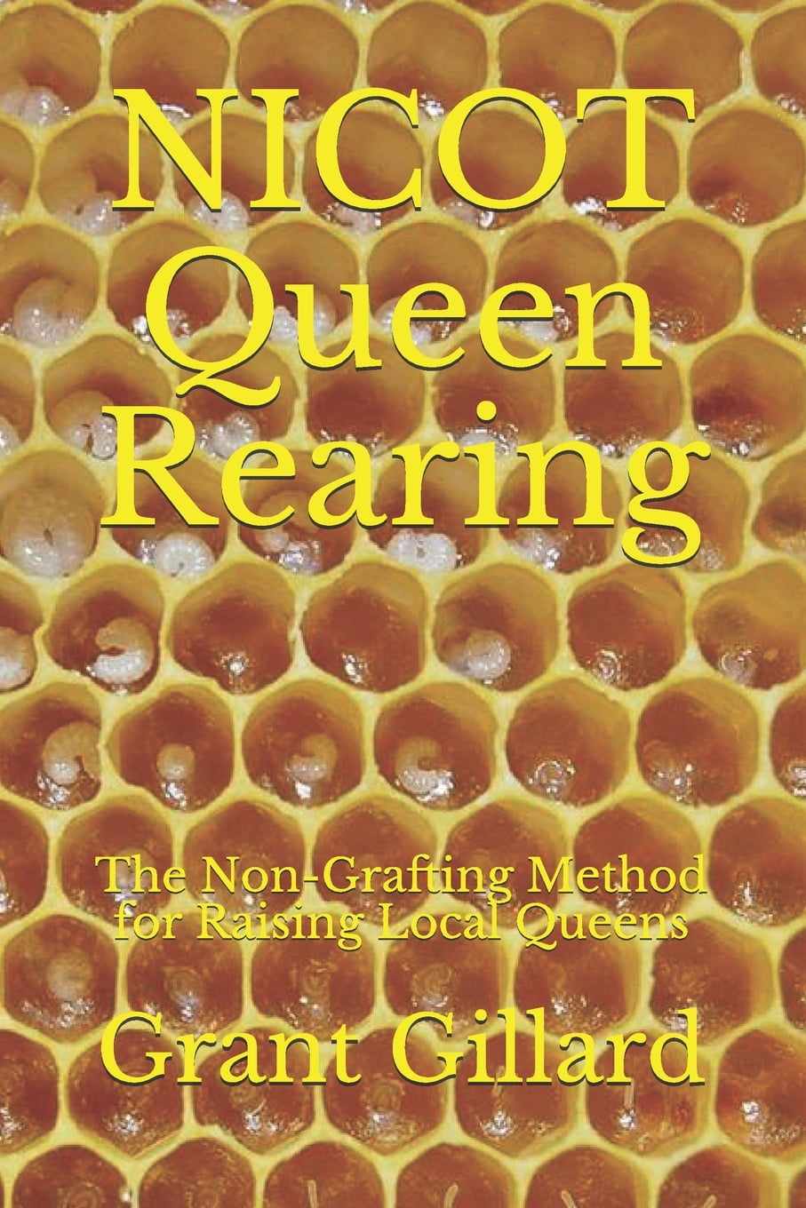 NICOT Queen Rearing: The Non-Grafting Method for Raising Local Queens ...