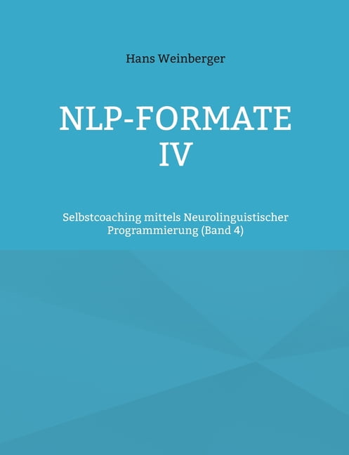 NLP-Formate IV: Selbstcoaching mittels Neurolinguistischer ...