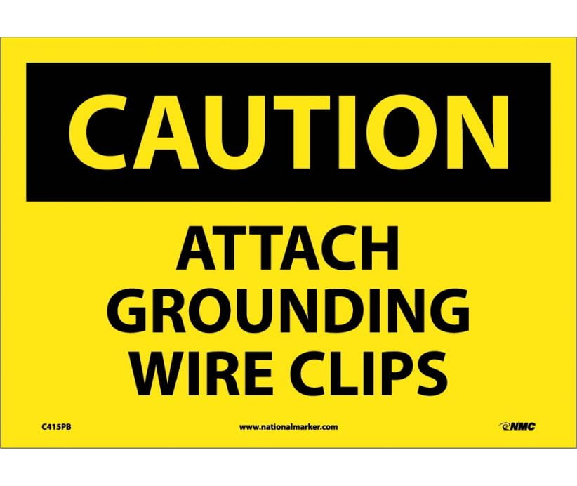 NMC Signs C415Pb, Attach Grounding Wire Clips Sign, 10 X 14, Pressure ...