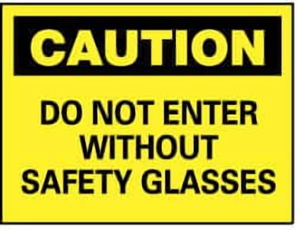 "Caution - Do Not Enter without Safety Glasses", 10" Long x 14" Wide ...