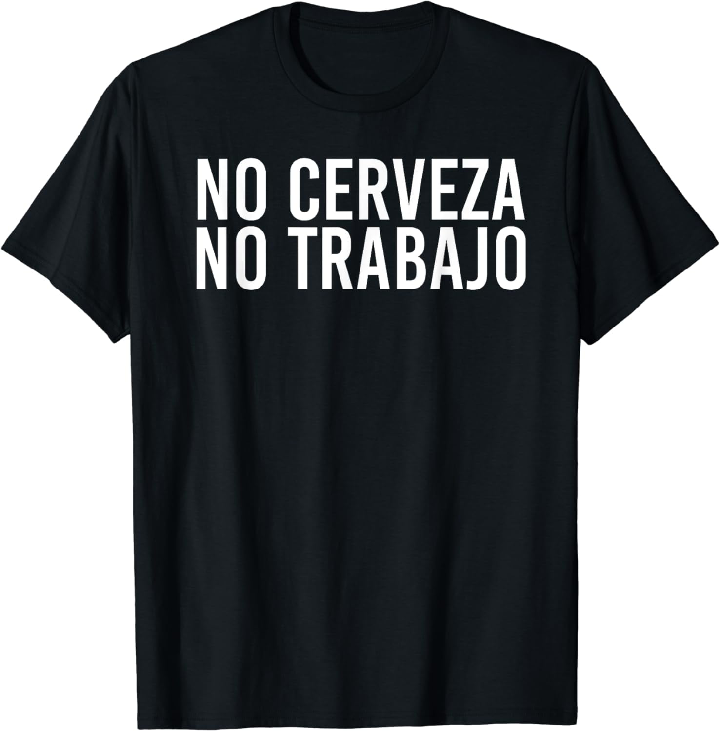 NO CERVEZA NO TRABAJO Shirt Funny Spanish Beer Gift Idea - Walmart.com