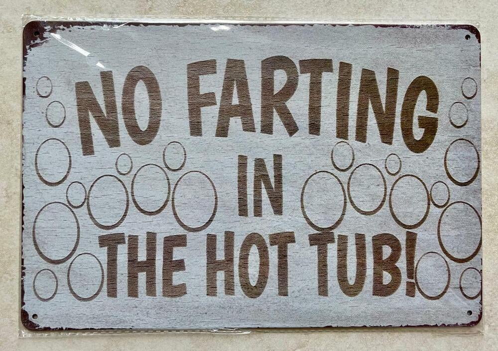 NO FARTING IN THE HOT TUB Metal Aluminum Sign MAN CAVE GARDEN Size: 16 ...
