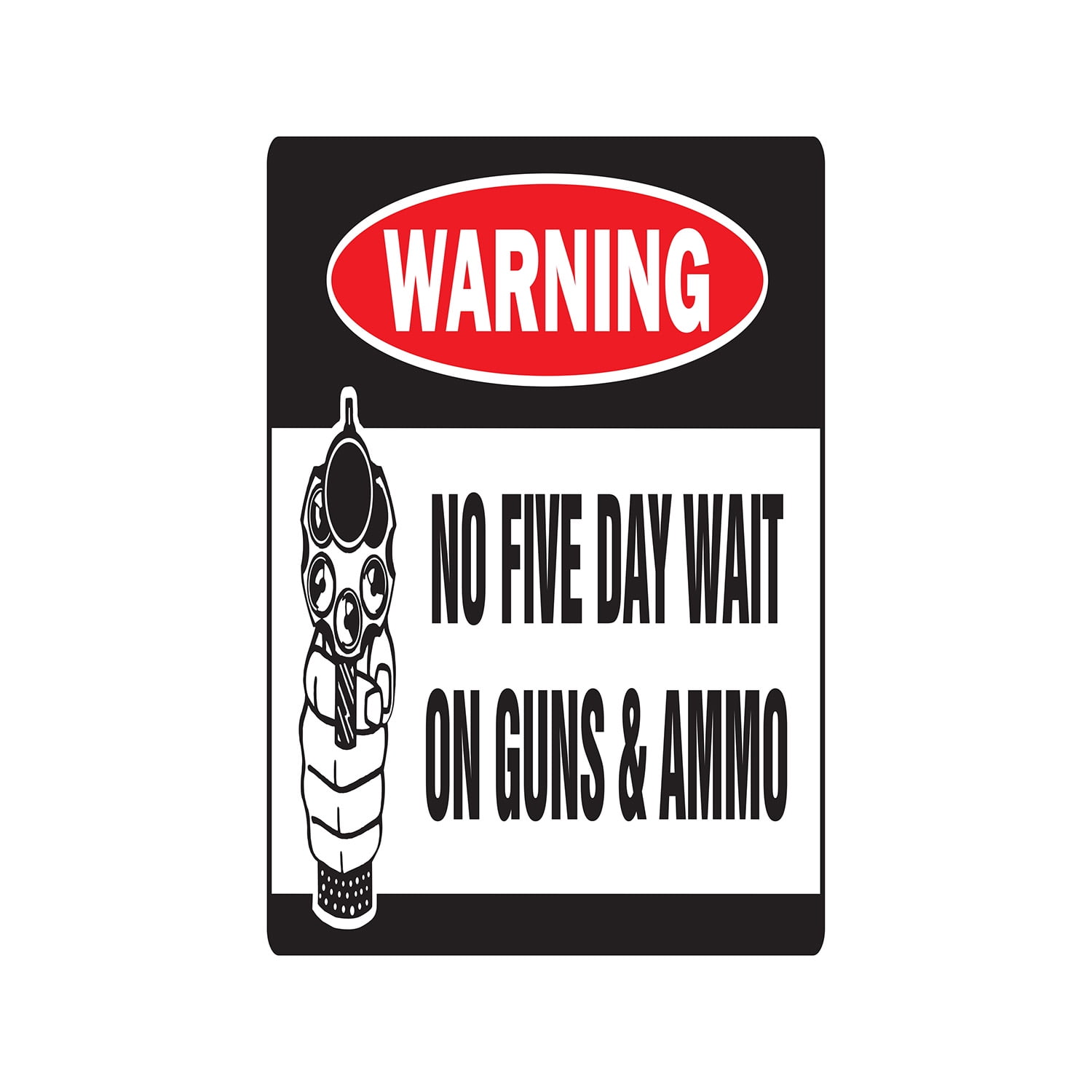 NO FIVE DAY WAIT ON GUNS & AMMO Warning Decal ammunition redneck store ...