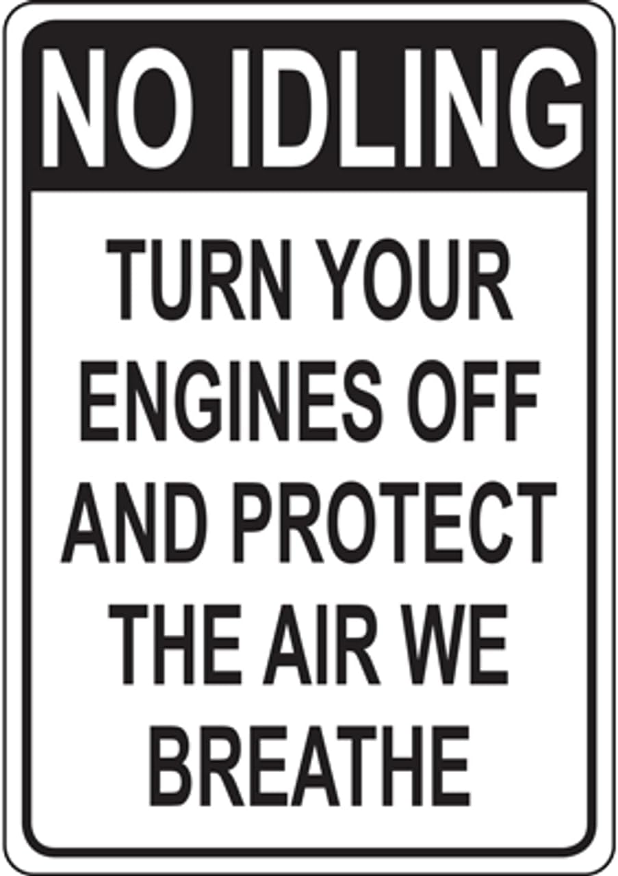 NO IDLING TURN YOUR ENGINES OFF AND PROTECT THE AIR WE BREATHE SIGN ...